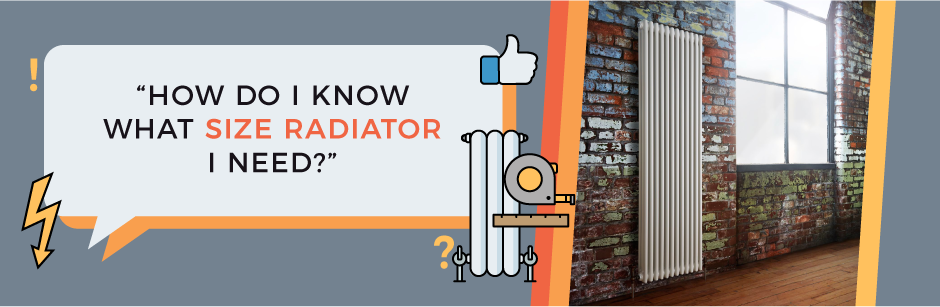 How do I know what size radiator I need? - BestHeating Advice Centre
